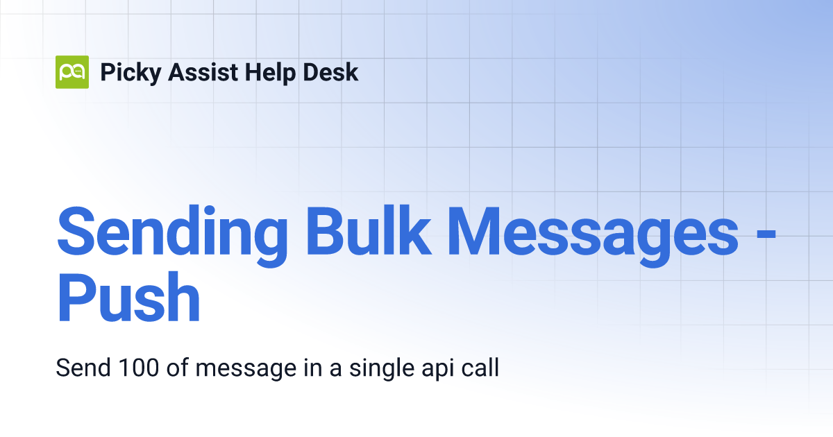 Sending Bulk Messages - Push | Picky Assist Help Desk Sending Bulk Messages - Push | Picky Assist Help Desk