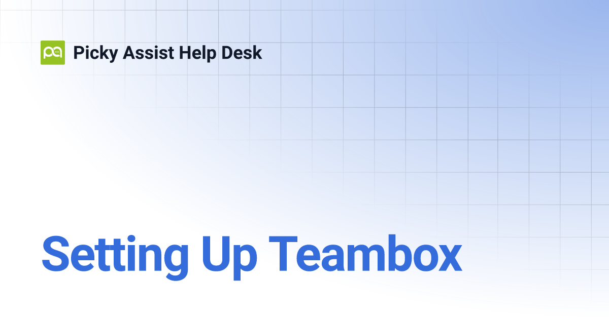 Setting Up Teambox | Picky Assist Help Desk Setting Up Teambox | Picky Assist Help Desk