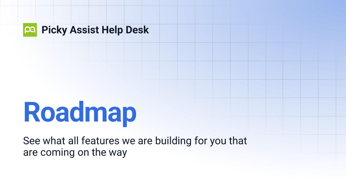 Roadmap | Picky Assist Help Desk