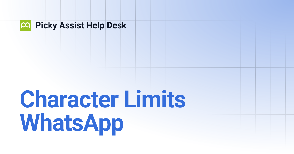 Character Limits WhatsApp | Picky Assist Help Desk